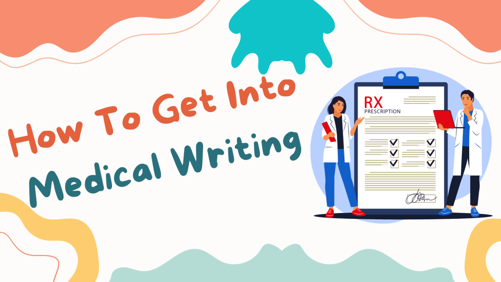 How To Get Into Medical Writing | Getting Started In Medical Writing ...